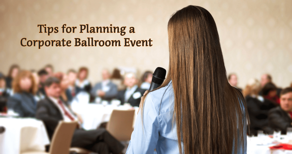 Tips for Planning a Corporate Ballroom Event